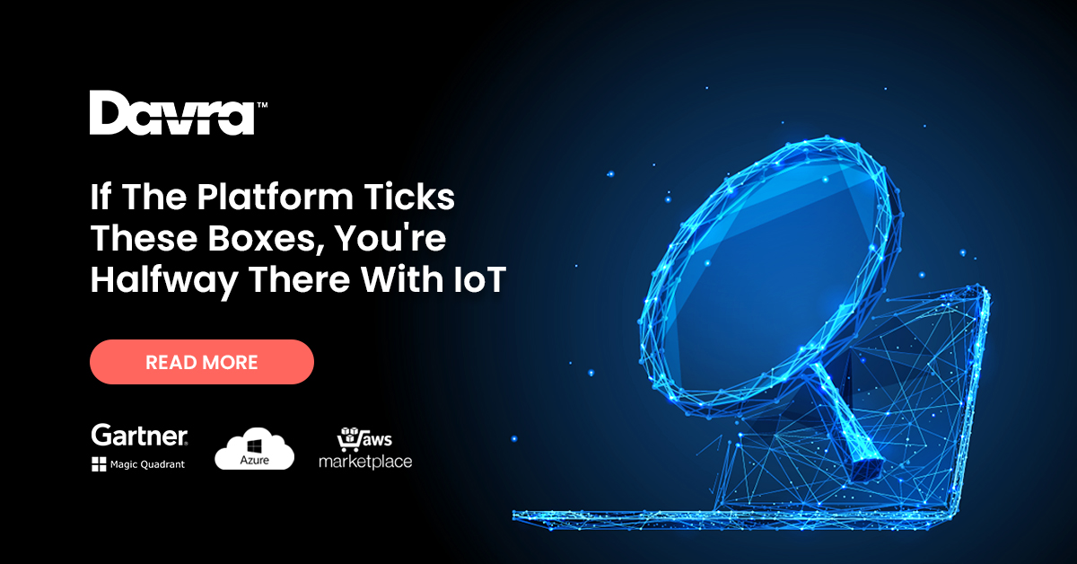What To Look For In An IoT Platform Company | Davra